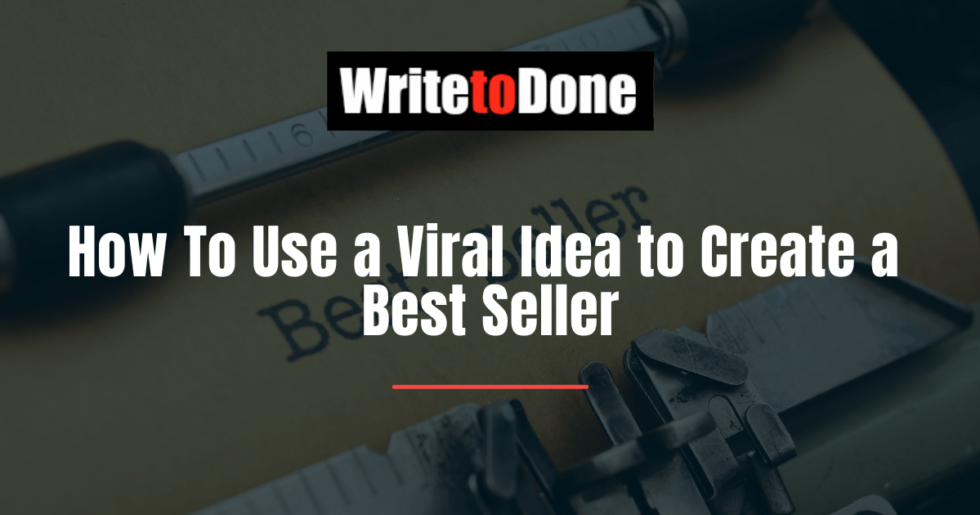 How To Use a Viral Idea to Create a Best Seller | WTD