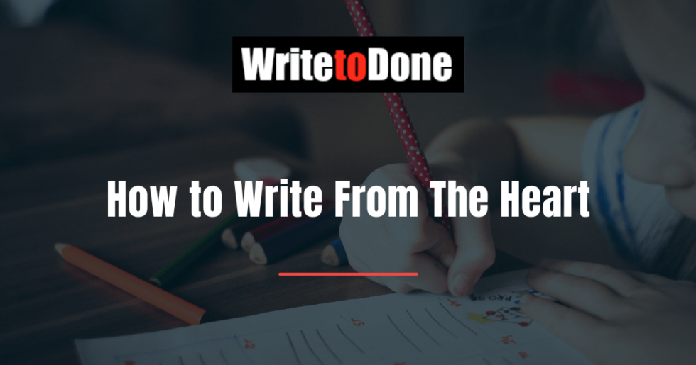 How to Write From The Heart | WTD