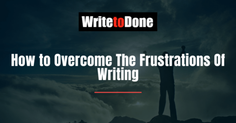 How to Overcome The Frustrations Of Writing | WTD
