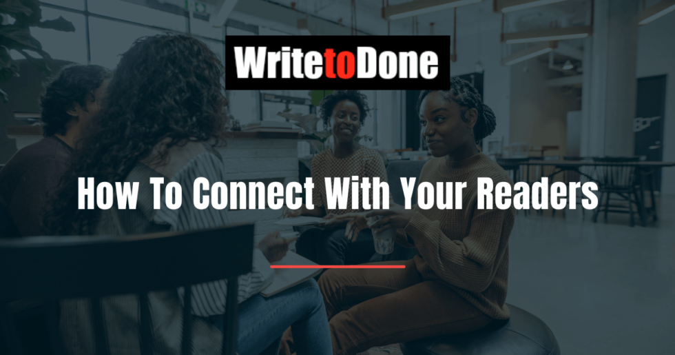 How To Connect With Your Readers | WTD