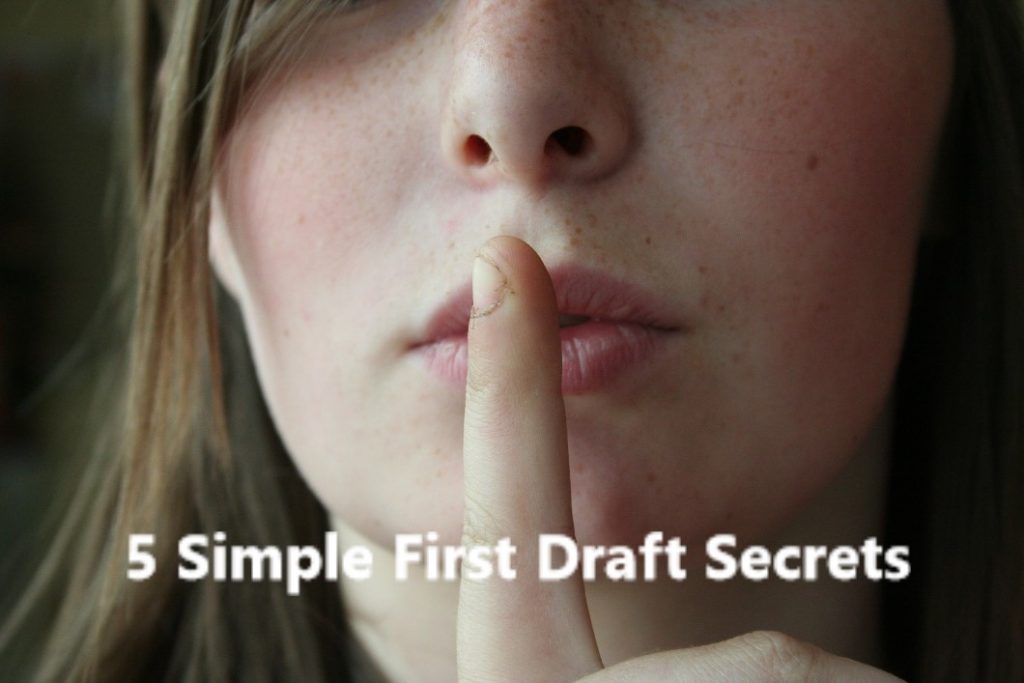 5 Simple First Draft Secrets | WTD