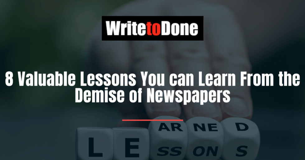 8 Valuable Lessons You can Learn From the Demise of Newspapers | WTD