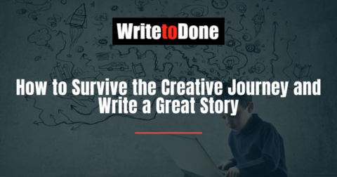 How to Survive the Creative Journey and Write a Great Story | WTD