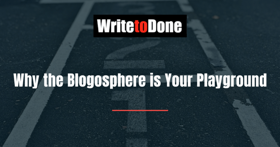 Why the Blogosphere is Your Playground | WTD