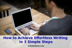 How to Achieve Effortless Writing in 3 Simple Steps | WTD