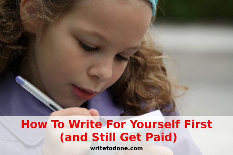 How To Write For Yourself First (And Still Get Paid) | WTD