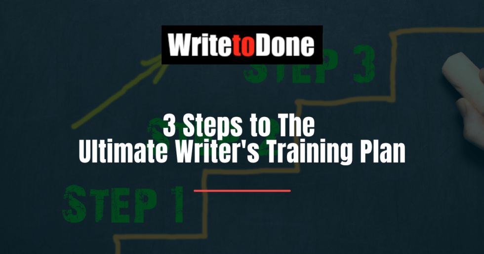 3 Steps to The Ultimate Writer's Training Plan | WTD