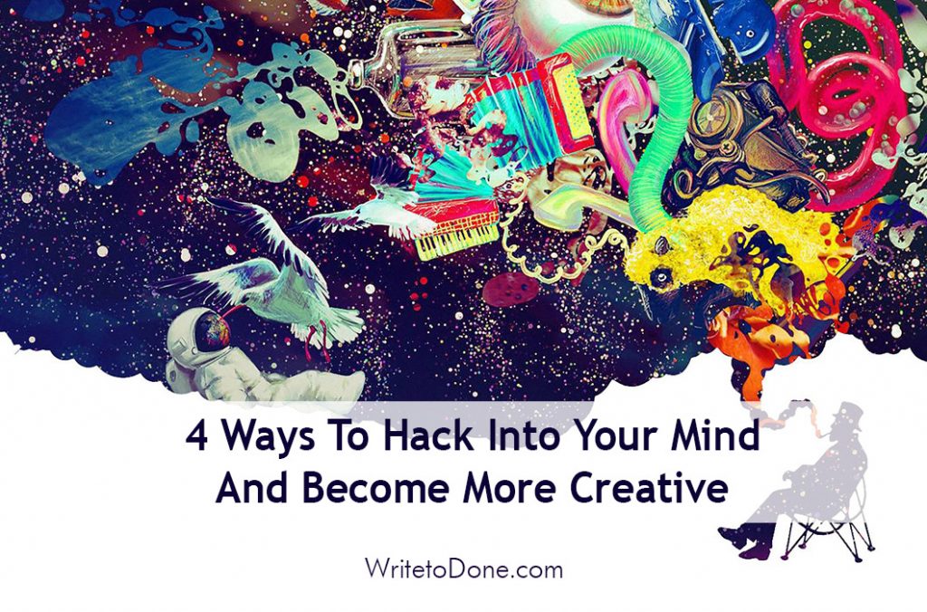 4 Ways To Hack Into Your Mind And Become More Creative | WTD