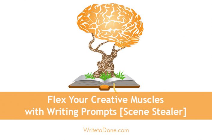 Flex Your Creative Muscles with Writing Prompts [Scene Stealer] | WTD