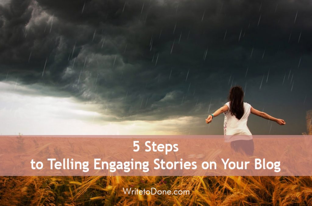 5 Steps to Telling Engaging Stories on Your Blog | WTD