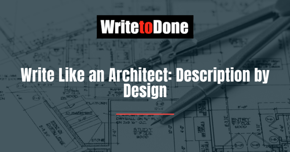 Write Like an Architect: Description by Design | WTD
