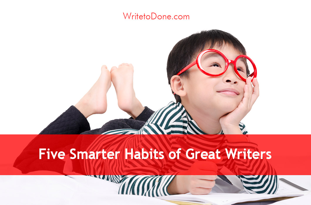 Five Smarter Habits of Great Writers