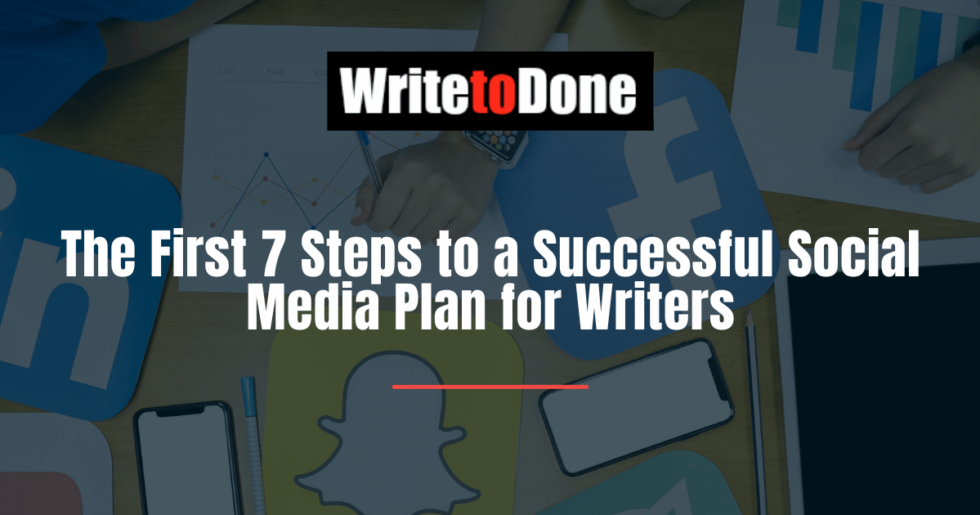 The First 7 Steps to a Successful Social Media Plan for Writers | WTD