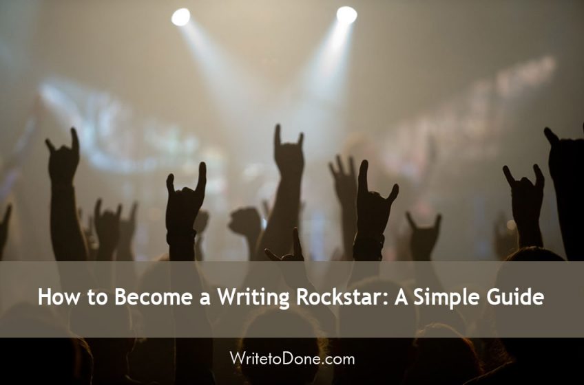How to Become a Writing Rockstar: A Simple Guide | WTD