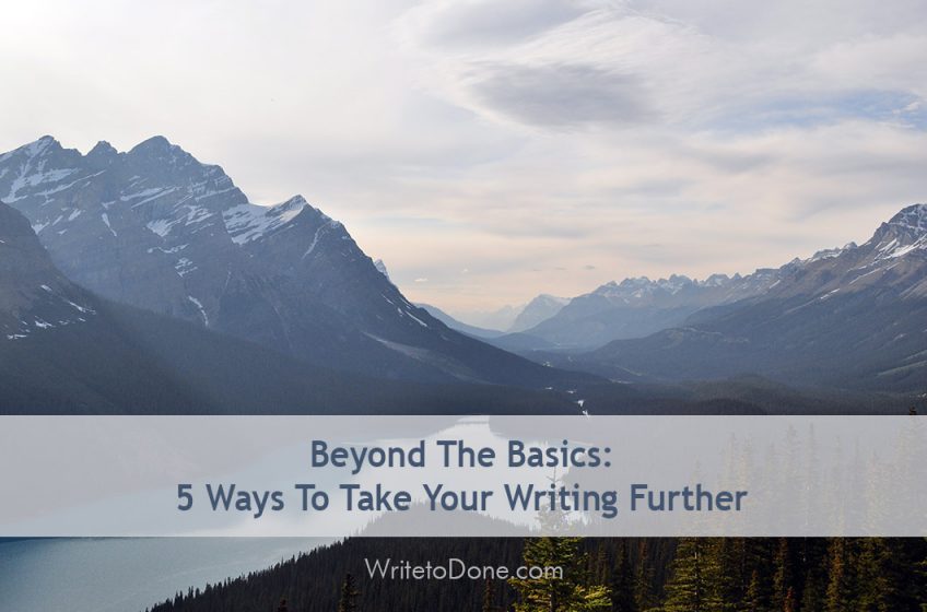 Beyond The Basics: 5 Ways To Take Your Writing Further | WTD