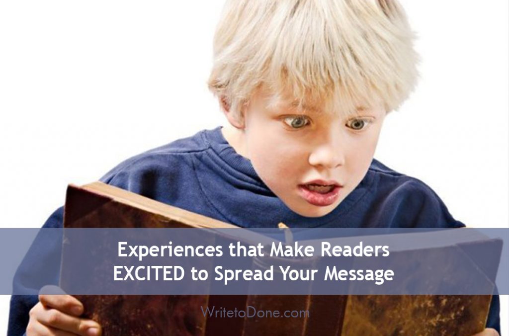 Experiences that Make Readers EXCITED to Spread Your Message | WTD
