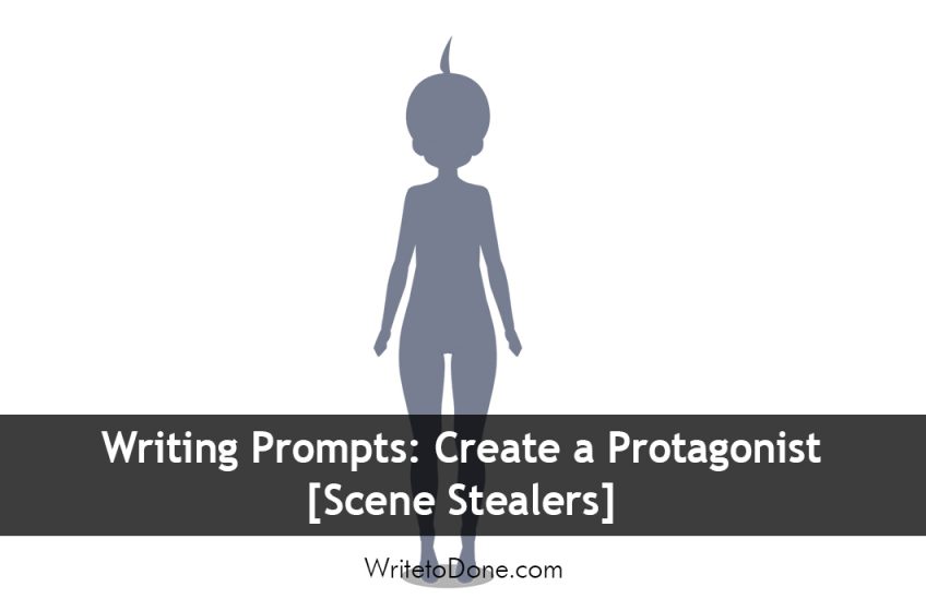 Writing Prompts: Create a Protagonist [Scene Stealers] | WTD
