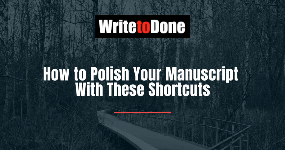 How To Polish Your Manuscript With These Shortcuts WTD how-to-polish-your-manuscript-with-these-shortcuts-wtd