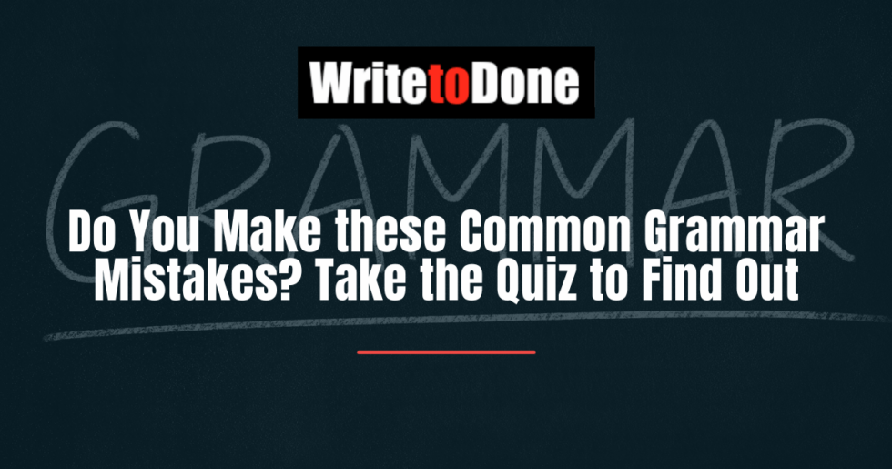 Are You Making These Common Grammar Mistakes? Take the quiz!