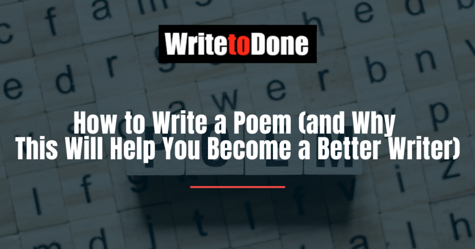 How to Write a Poem - and Why it Will Help you Become a Better Writer