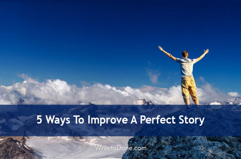 5 Ways To Improve A Perfect Story | WTD
