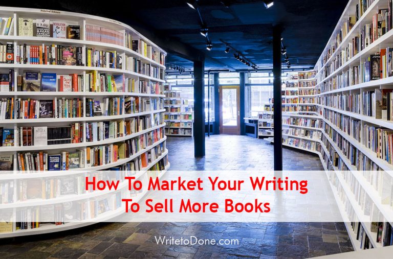 How To Market Your Writing To Sell More Books | WTD