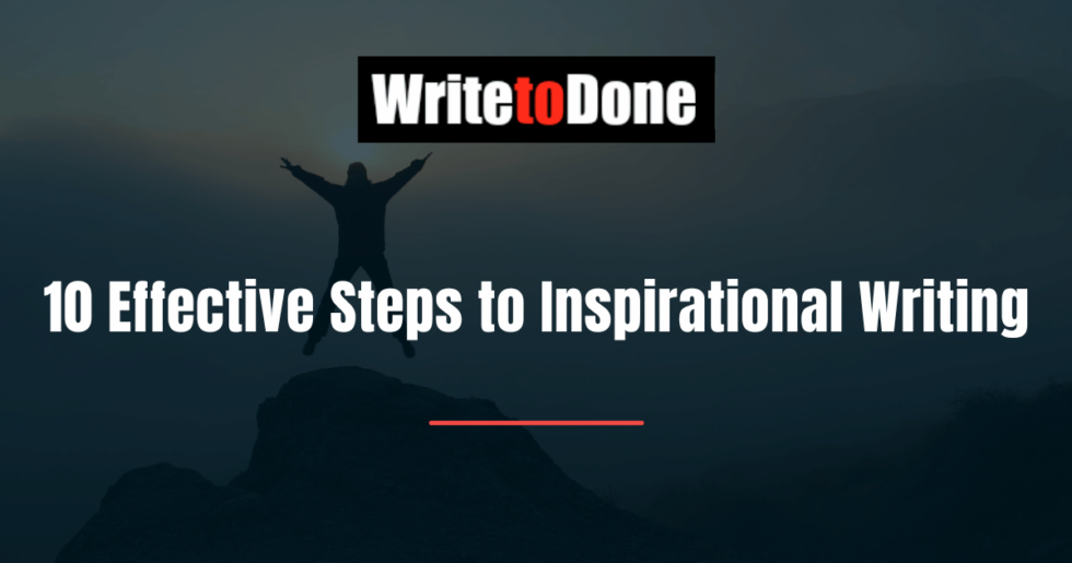 10 Effective Steps to Amazingly Inspirational Writing