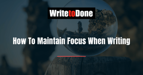 How to Maintain Focus When Writing