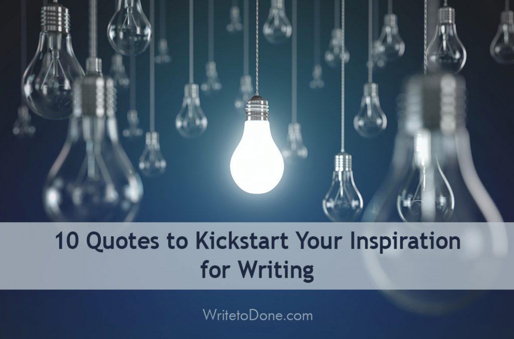 10 Quotes to Kickstart Your Inspiration for Writing | WTD