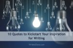 10 Quotes to Kickstart Your Inspiration for Writing | WTD