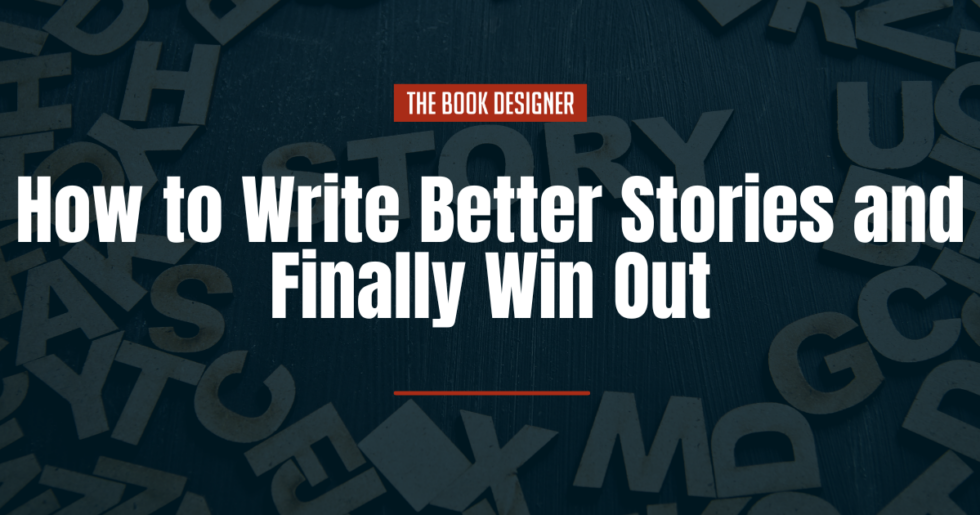How to Write Better Stories and Finally Win Out | WTD