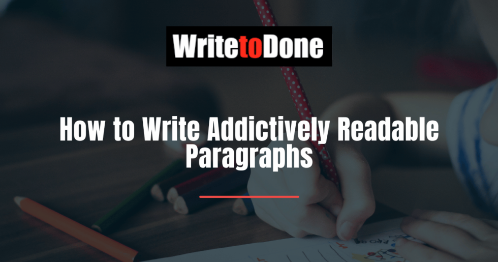How to Write Addictively Readable Paragraphs | WTD