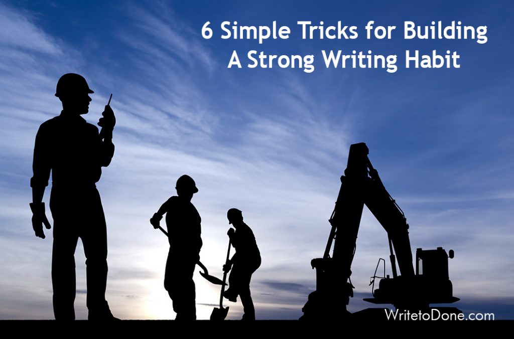 6 Simple Tricks for Building A Strong Writing Habit | WTD