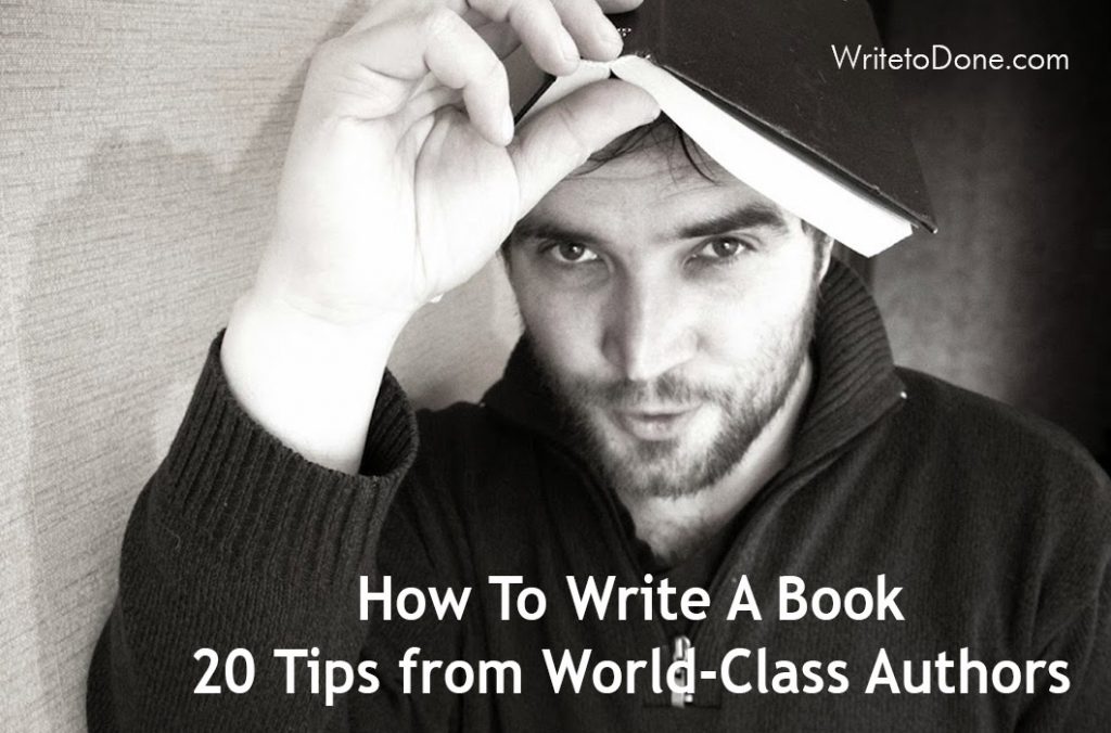 How To Write A Book: 20 Tips from World-Class Authors | WTD