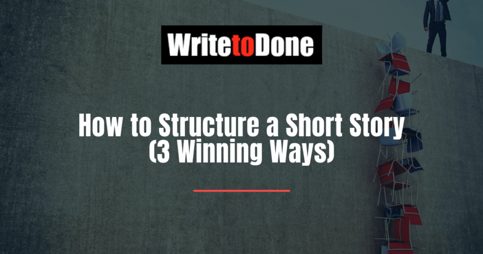 How to Structure a Short Story (3 Winning Ways)
