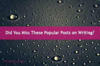 Did You Miss These Popular Posts on Writing? | WTD