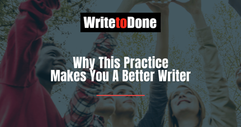 Why This Practice Makes You A Better Writer | WTD