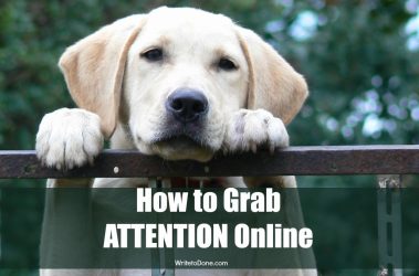 How to Grab Attention Online: 3 Instant Fixes | WTD