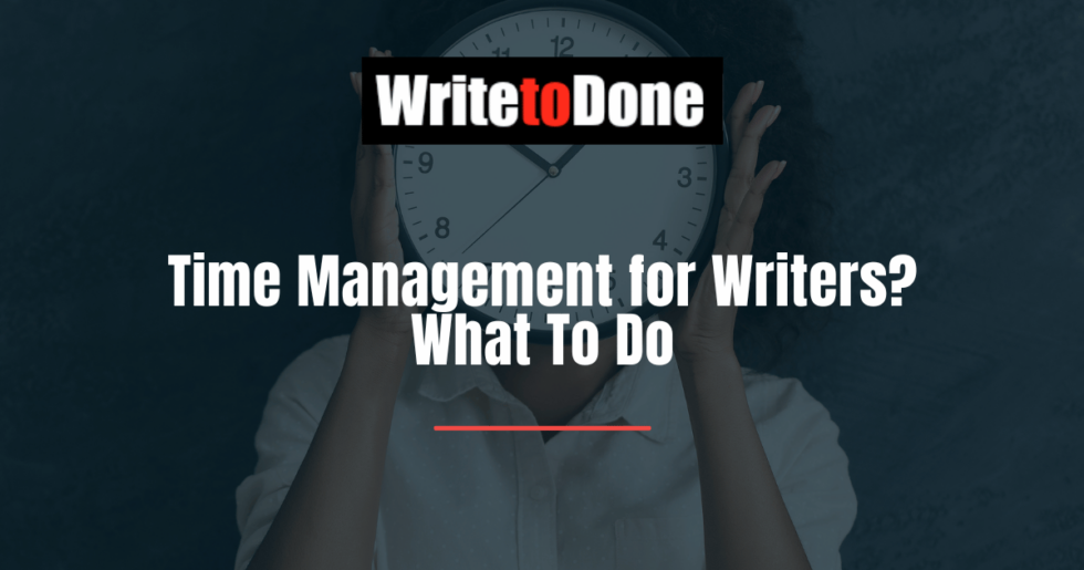 Time Management for Writers? What To Do | WTD
