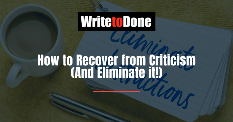How to Recover from Criticism (And Eliminate it!) | WTD