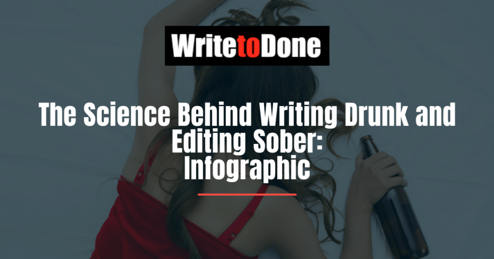 The Science Behind Writing Drunk and Editing Sober: Infographic | WTD