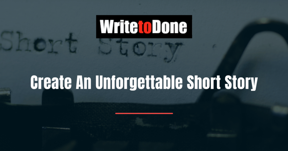 Create An Unforgettable Short Story | WTD