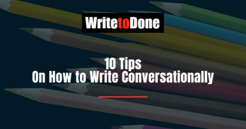 10 Tips On How to Write Conversationally | WTD