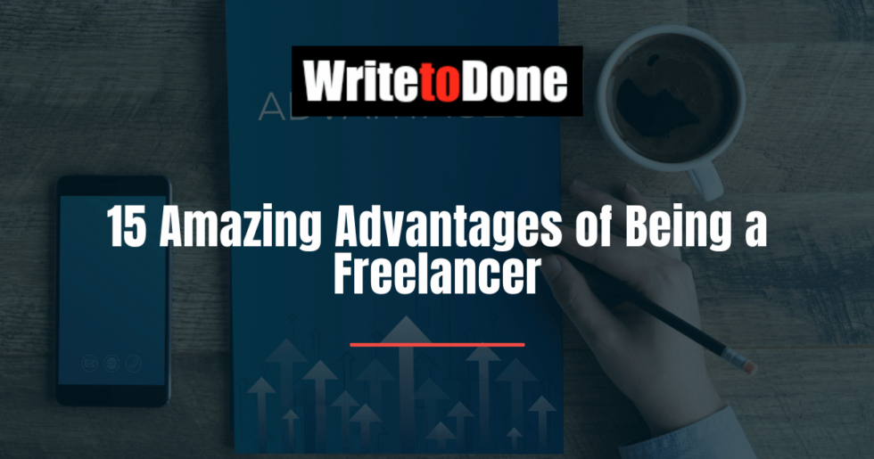 15 Amazing Advantages of Being a Freelancer | WTD