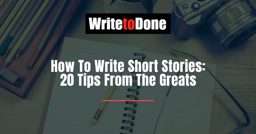 How To Write Short Stories: 20 Tips From The Greats | WTD
