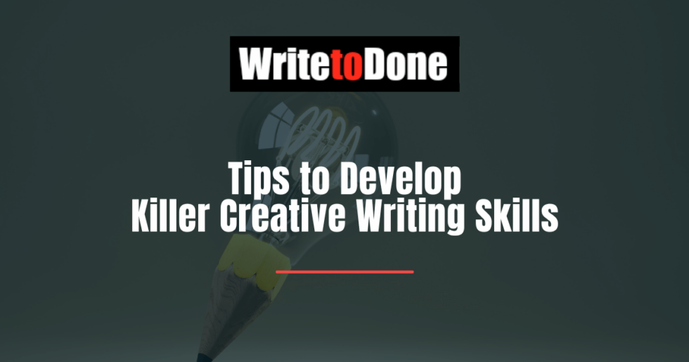 Tips to Develop Killer Creative Writing Skills | WTD