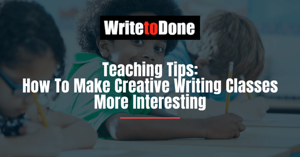 Teaching Tips: How To Make Creative Writing Classes More Interesting | WTD