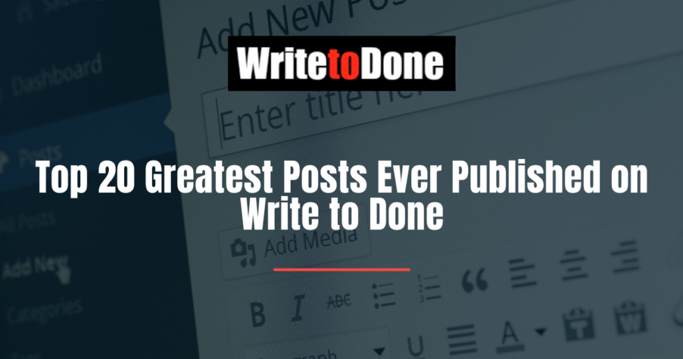 Top 20 Greatest Posts Ever Published on Write to Done | WTD