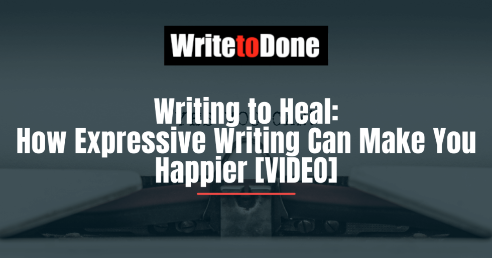 How Expressive Writing Can Make You Happier [New Research]