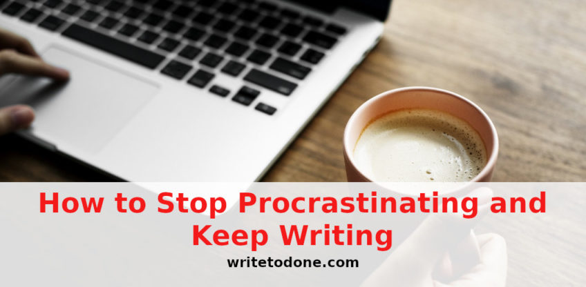How to Stop Procrastinating and Keep Writing | WTD
